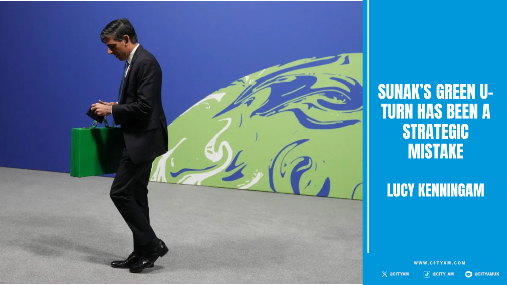 Sunak’s green U-turn has been a strategic mistake