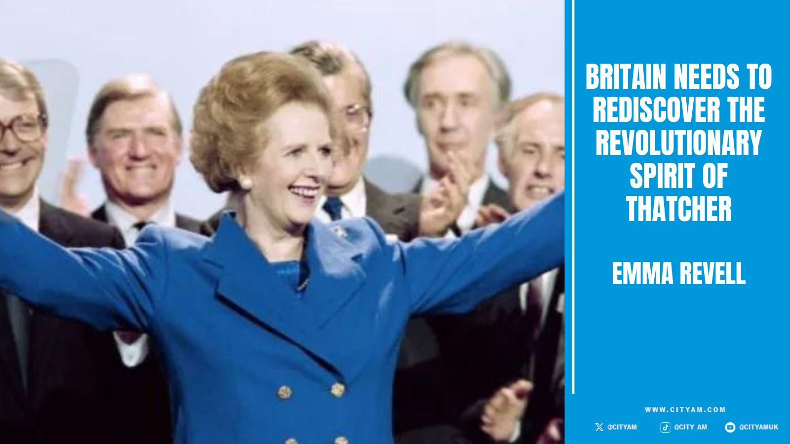 Britain needs to rediscover the revolutionary spirit of Thatcher